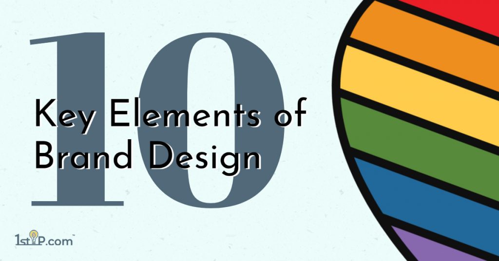 10 Key elements of Brand design - 1st Intellectual Property | 1stIP™